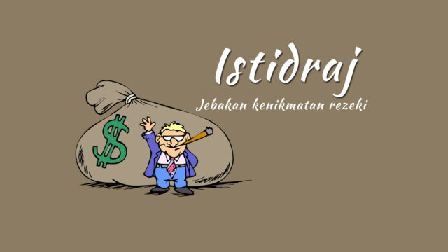 Pengertian Istidraj dan Cara Menghindarinya - Hafizi Azmi